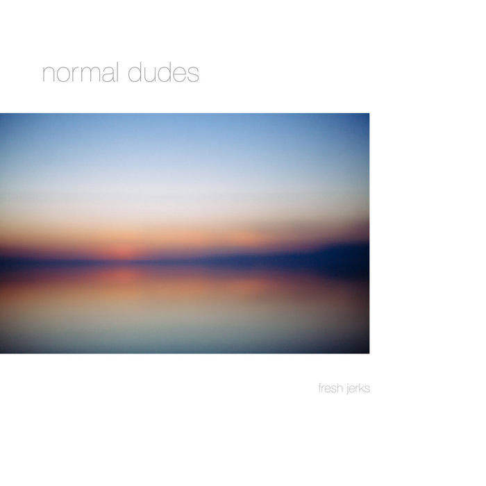 fresh jerks | normal dudes