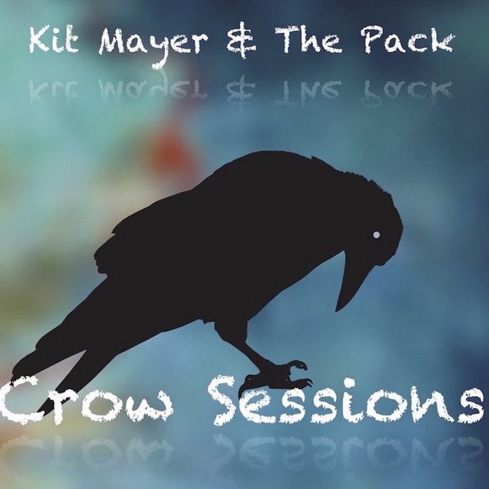 Crow Sessions | Kit Mayer & The Pack | Kit Mayer