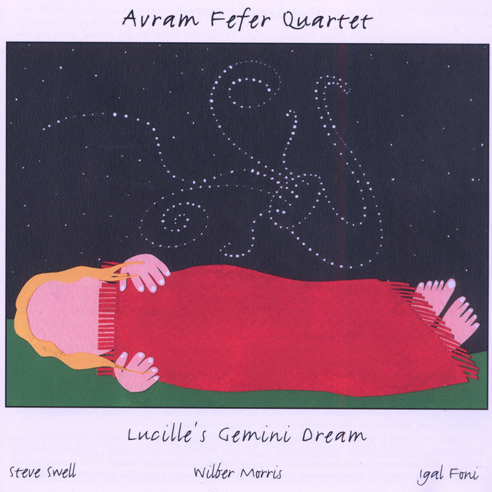Lucille's Gemini Dream | Avram Fefer, Steve Swell, Wilber Morris, Igal ...
