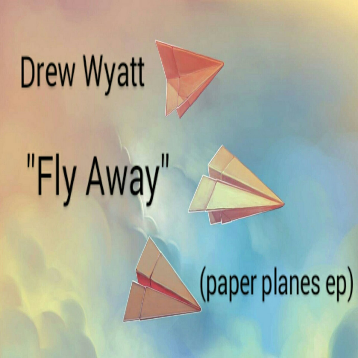 Fly Away (paper planes) EP | Drew Wyatt