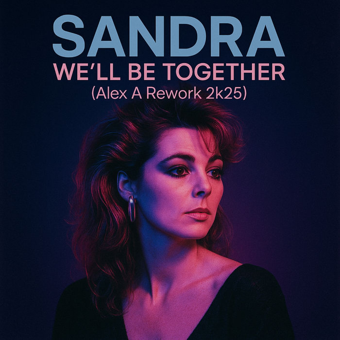 Sandra - We'll Be Together (Alex A Rework 2k25) | Sandra | Alex A