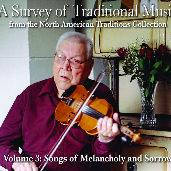 Survey of Traditional Music, Vol. 3: Songs of Melancholy and Sorrow ...