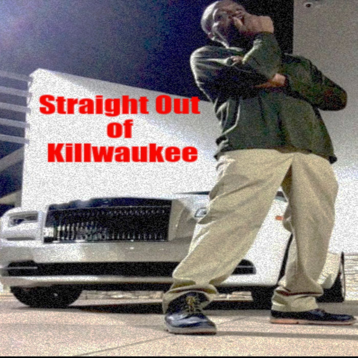 Straight out of Killwaukee | RGYProductions
