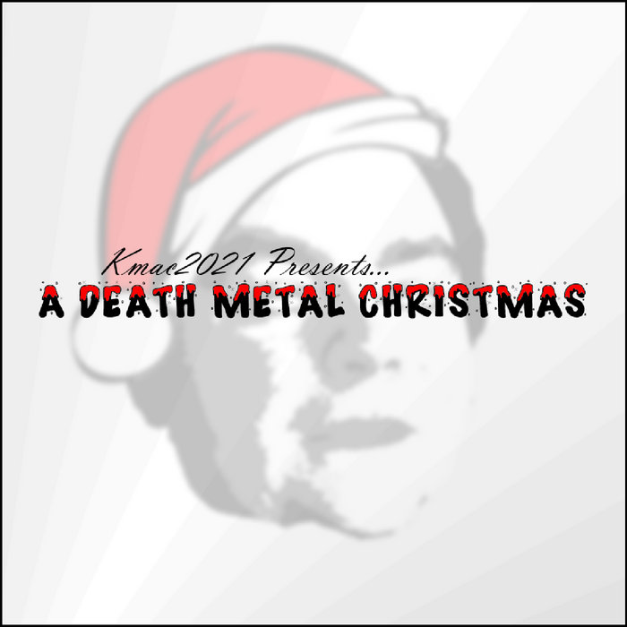 Kmac2021 Presents.. A DEATH METAL CHRISTMAS | thenightyouleft