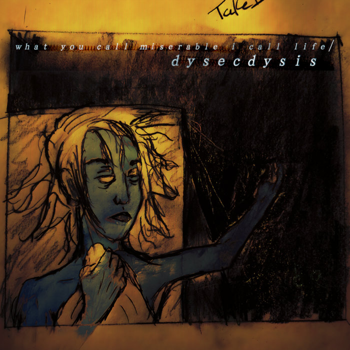 what you call miserable i call life / dysecdysis | Bitter Pearls