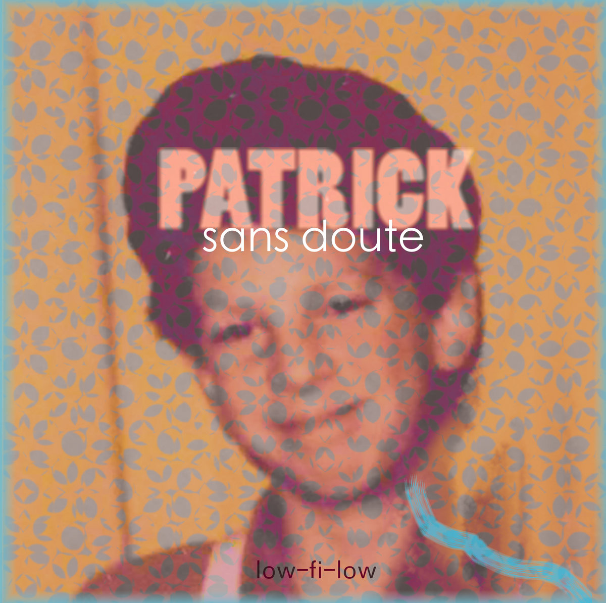 Low-Fi-Low | Patrick sans doute
