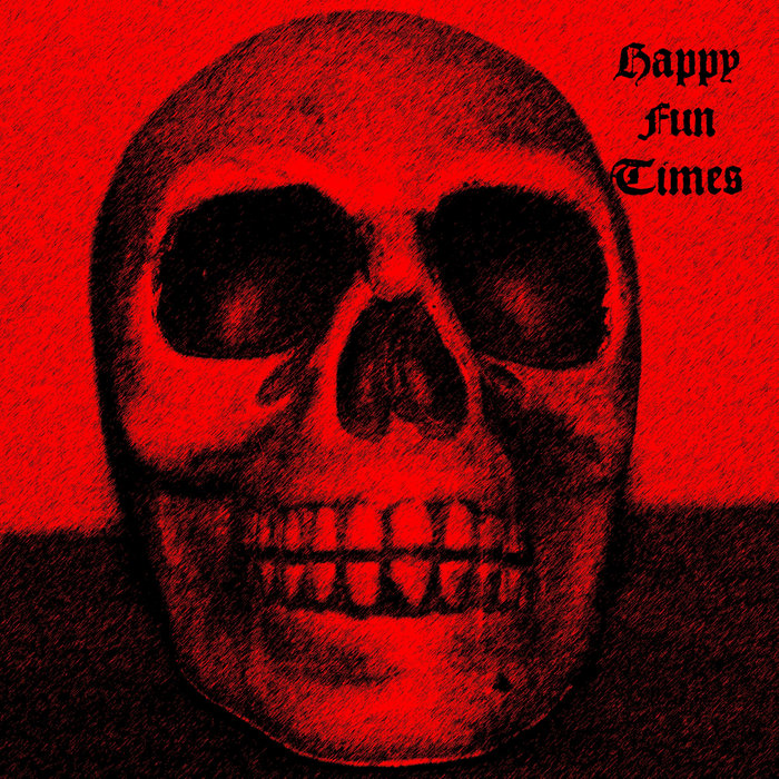 Happy Fun Times | Happy Fun Times | Bad Noise Records