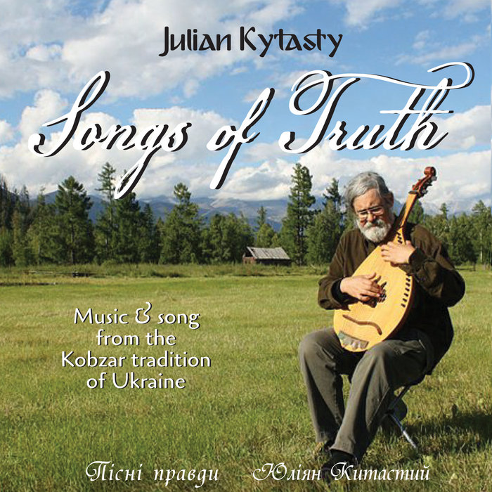 Songs of Truth: Music and Song from the Kobzar Tradition of Ukraine ...