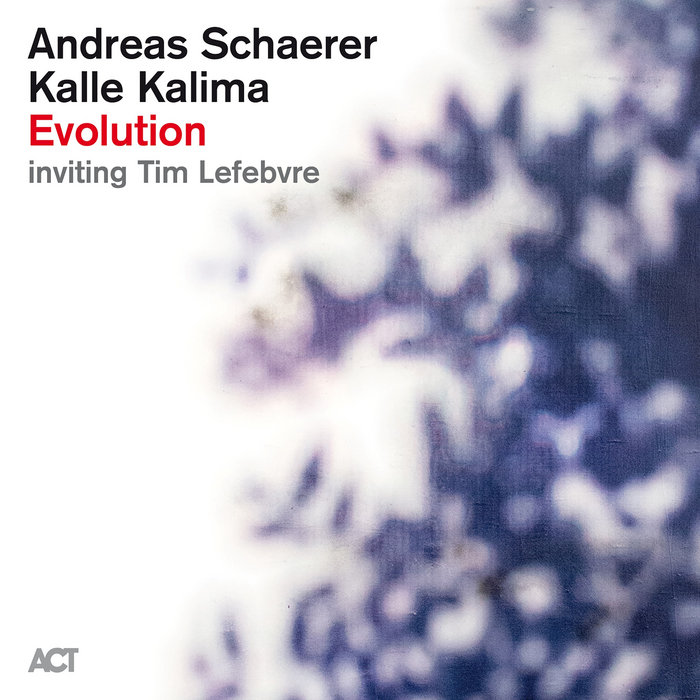 EVOLUTION - Andreas Schaerer & Kalle Kalima inviting Tim Lefebvre ...