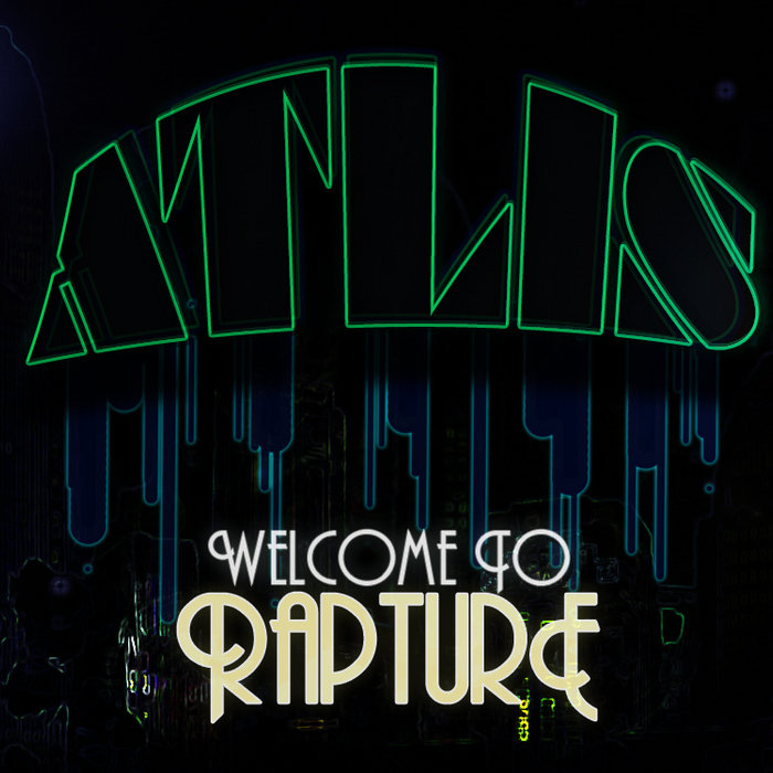 Welcome To Rapture | Atlis