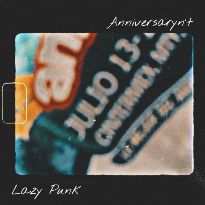 Anniversaryn't | Lazy Punk
