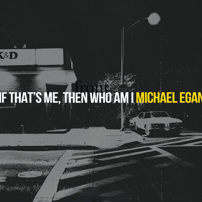 If That's Me, Then Who Am I | Michael Egan