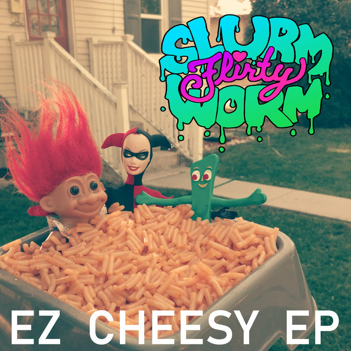EZ CHEESY EP | Slurm Flirty Worm