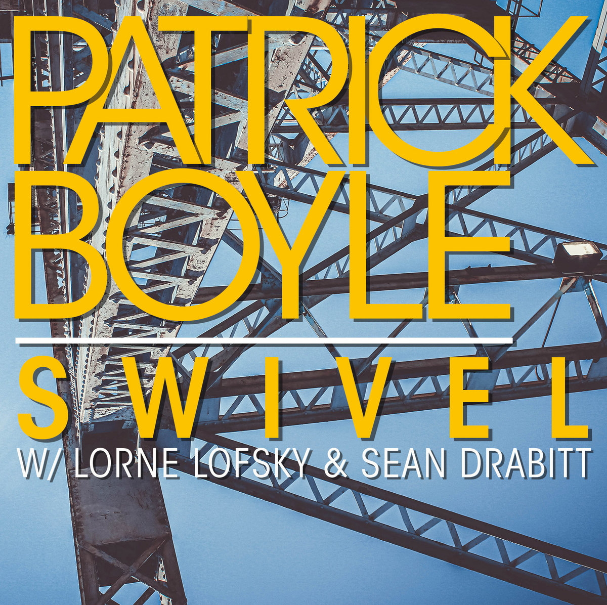 Swivel | Patrick Boyle w/Lorne Lofsky & Sean Drabitt | Patrick Boyle