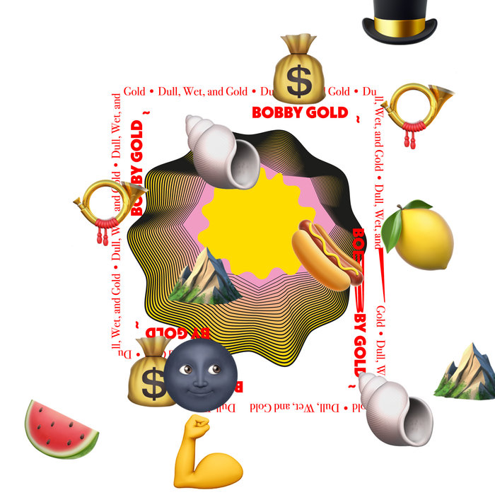 Dull, Wet, and Gold | Bobby Gold