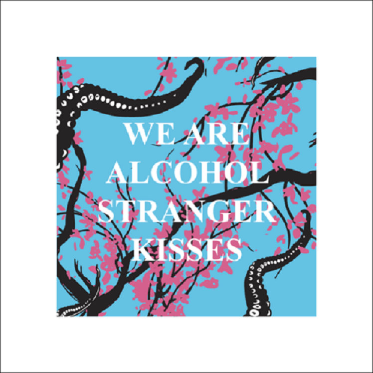Stranger Kisses | We Are Alcohol