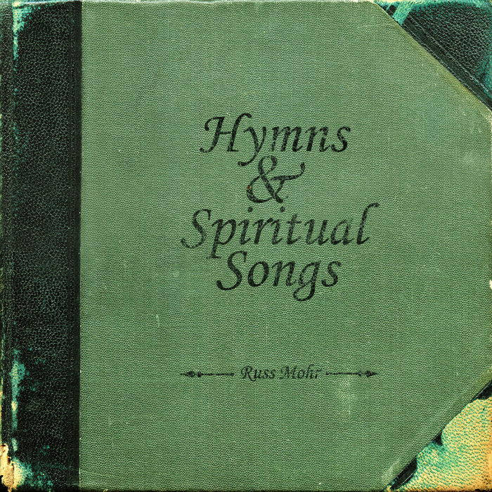 Hymns & Spiritual Songs | Russ Mohr Hymns & Spiritual Songs | Russ Mohr