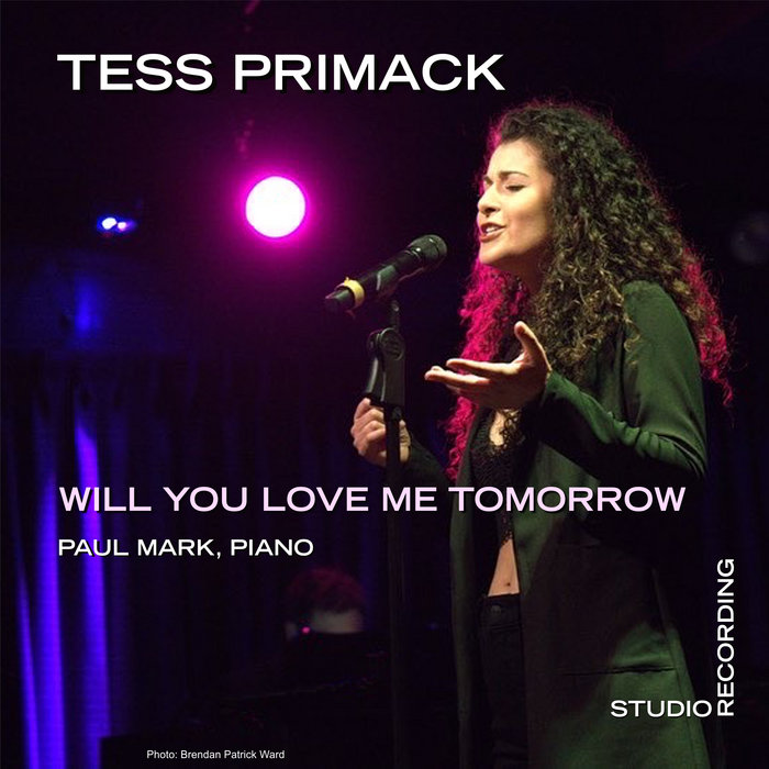 Will You Love Me Tomorrow | Tess Primack, Paul Mark | Paul Mark & The ...