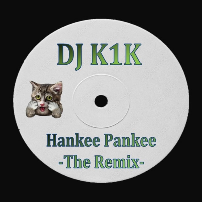 Hankee Pankee -The Remix- | DJ K1K