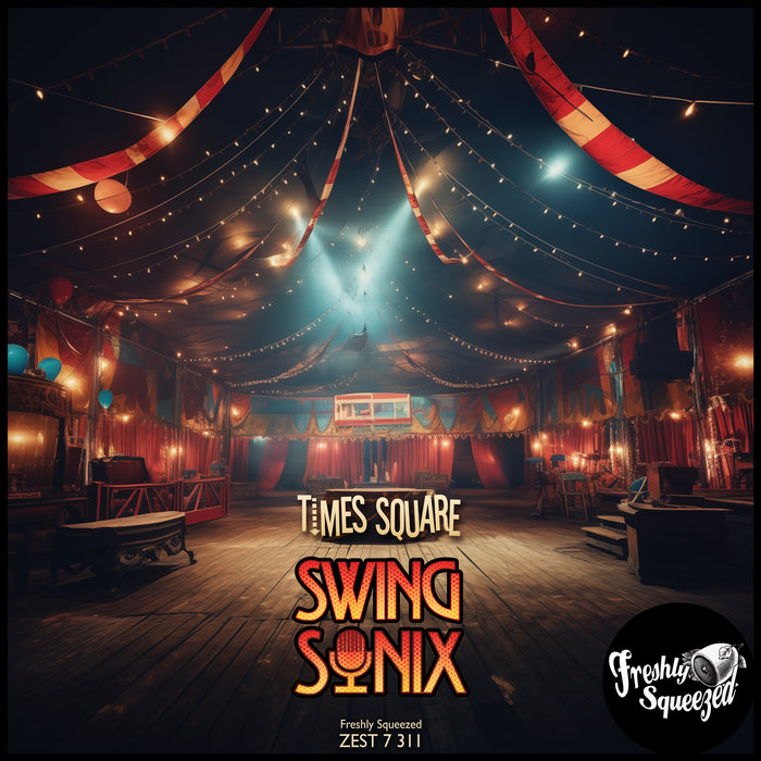 Times Square (Electro Swing Mix) | Swing Sonix | Freshly Squeezed Music