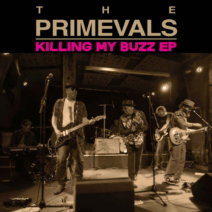 Killing My Buzz EP | The PRIMEVALS | Ghost Highway Recordings