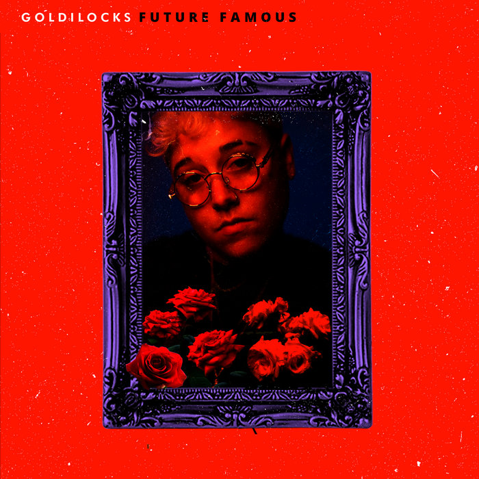 Future Famous | Goldilocks