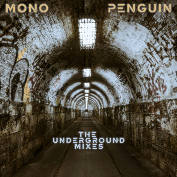 The Underground Mixes | Mono Penguin