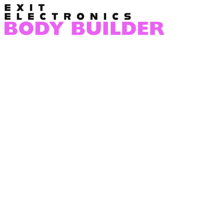 BODY BUILDER | EXIT ELECTRONICS | JK FLESH