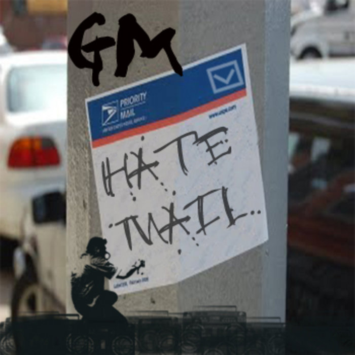 Hate Mail | GM aka Mr.Not You