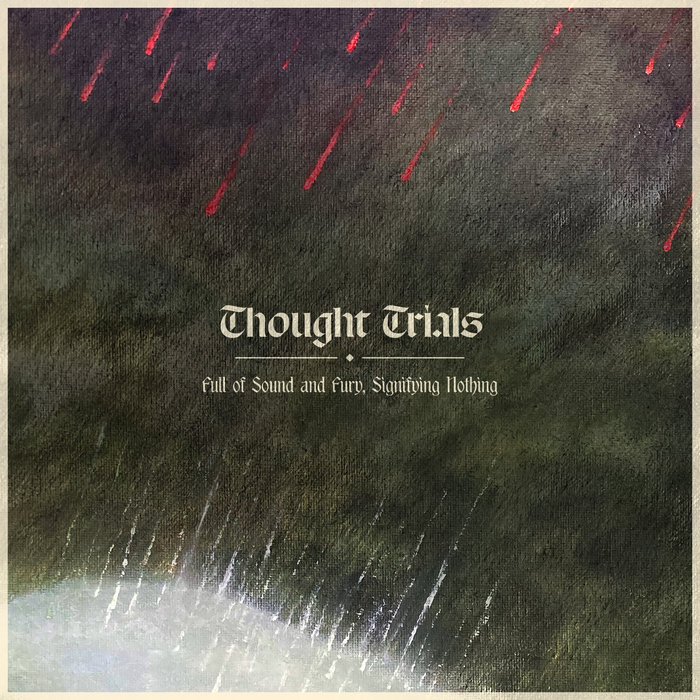 Full of Sound and Fury, Signifying Nothing | Thought Trials Full of Sound and Fury, Signifying Nothing | Thought Trials