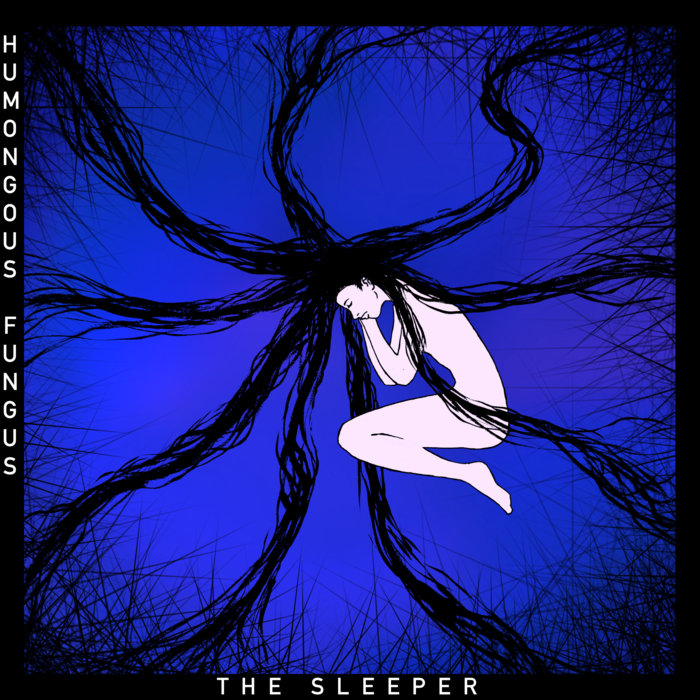 The Sleeper Demos | Humongous Fungus