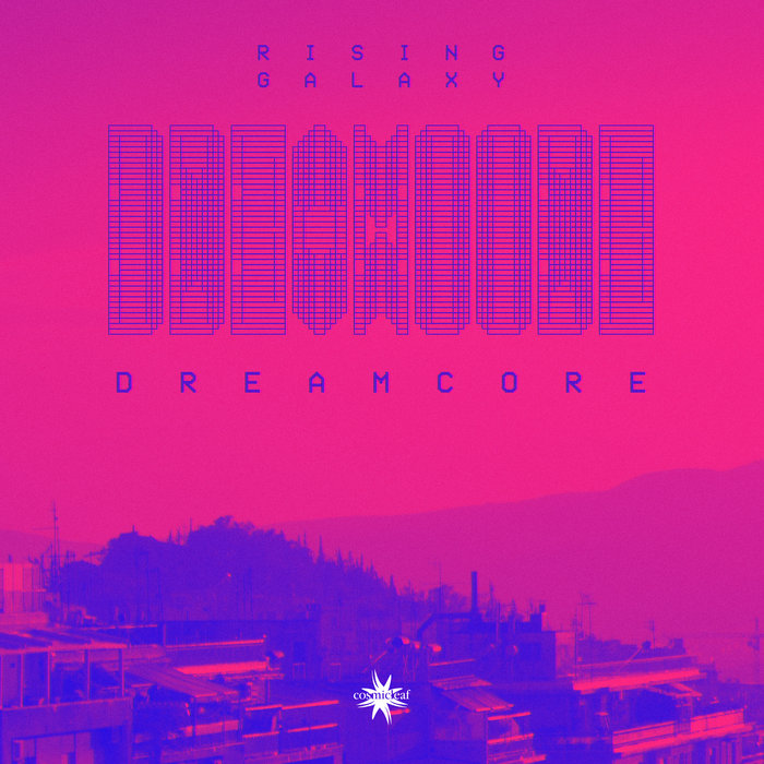 Dreamcore | Rising Galaxy | Cosmicleaf Records