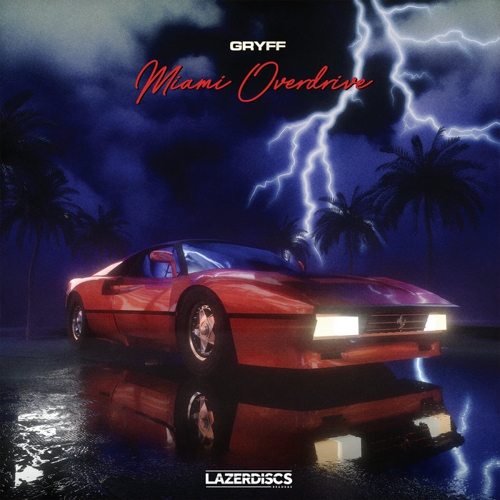 Miami Overdrive | Gryff | Lazerdiscs Records