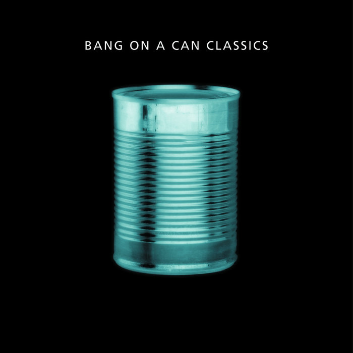 Bang on a Can Classics | Bang on a Can All-Stars