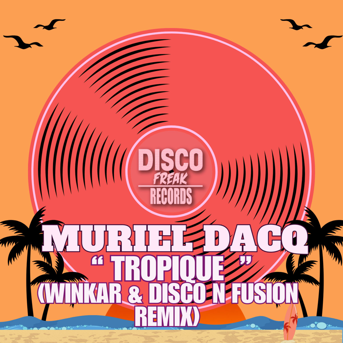 Muriel Dacq - Tropique (Winkar & Disco N Fusion Remix) | Muriel Dacq ...