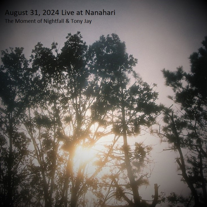August 31, 2024 Live at Nanahari | The Moment of Nightfall & Tony Jay ...