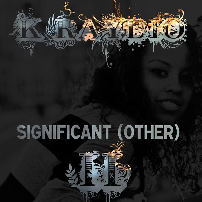 Significant (Other) Part II | K.Raydio