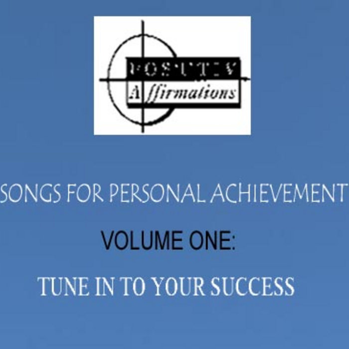 Songs For Personal Achievement: Volume 1- Tune In To Your Success ...