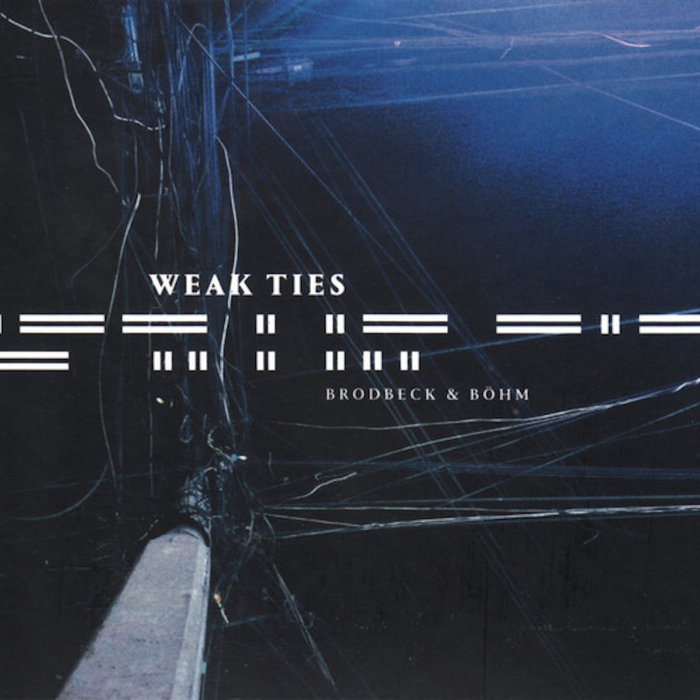 Weak Ties | Benjamin Brodbeck & Volker Böhm | Creative Sources Recordings