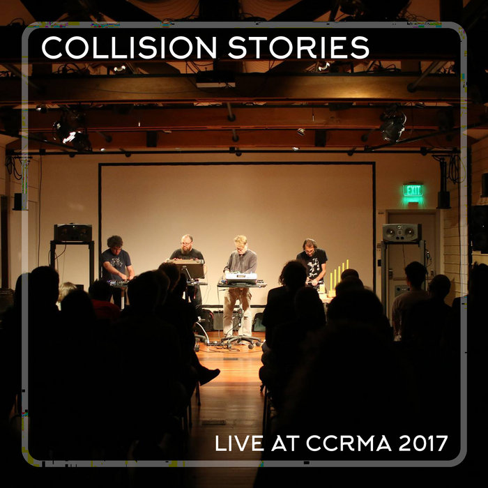 Live at CCRMA 2017 | Collision Stories