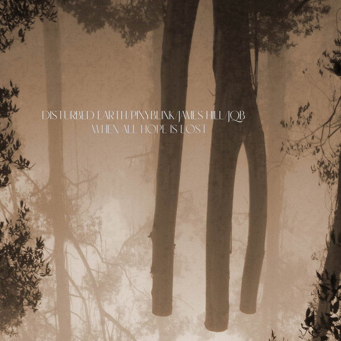 When All Hope Is Lost | Disturbed Earth/pixyblink/James Hill/JQB ...
