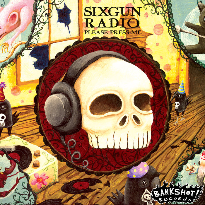 Please Press Me | Sixgun Radio