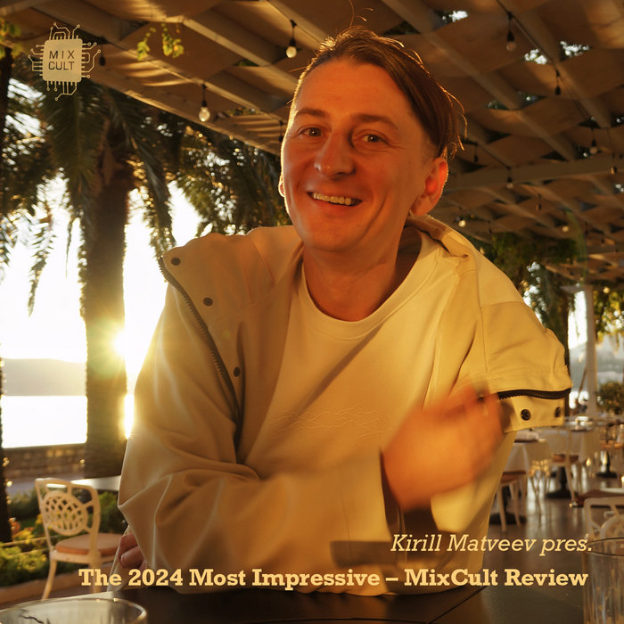 Kirill Matveev Pres. The 2024 Most Impressive - MixCult Review | Various Artists | MixCult Records