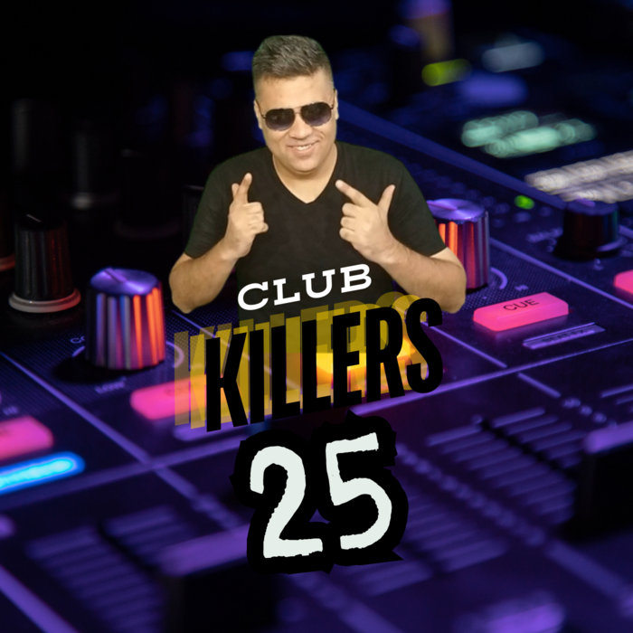 CLUB KILLERS 25 | djsasha.remix.mashups