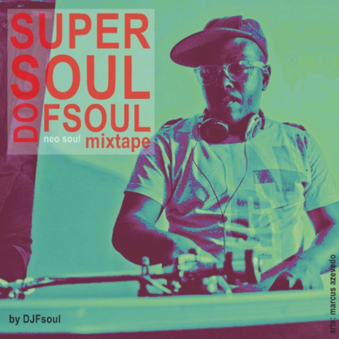Super Soul do F-Soul Vol.01 (Mixtape) | Dj F-Soul & Marcus Azevedo ...