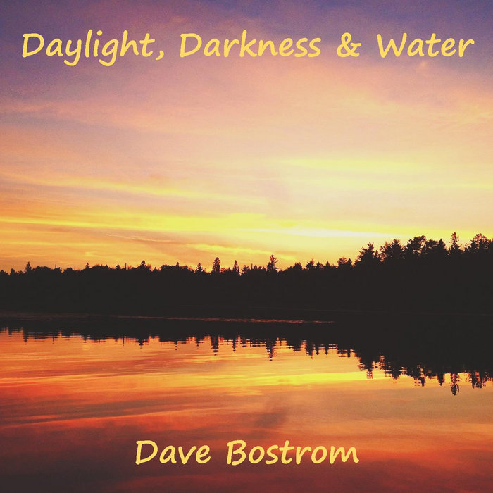 Daylight, Darkness & Water | Dave Bostrom