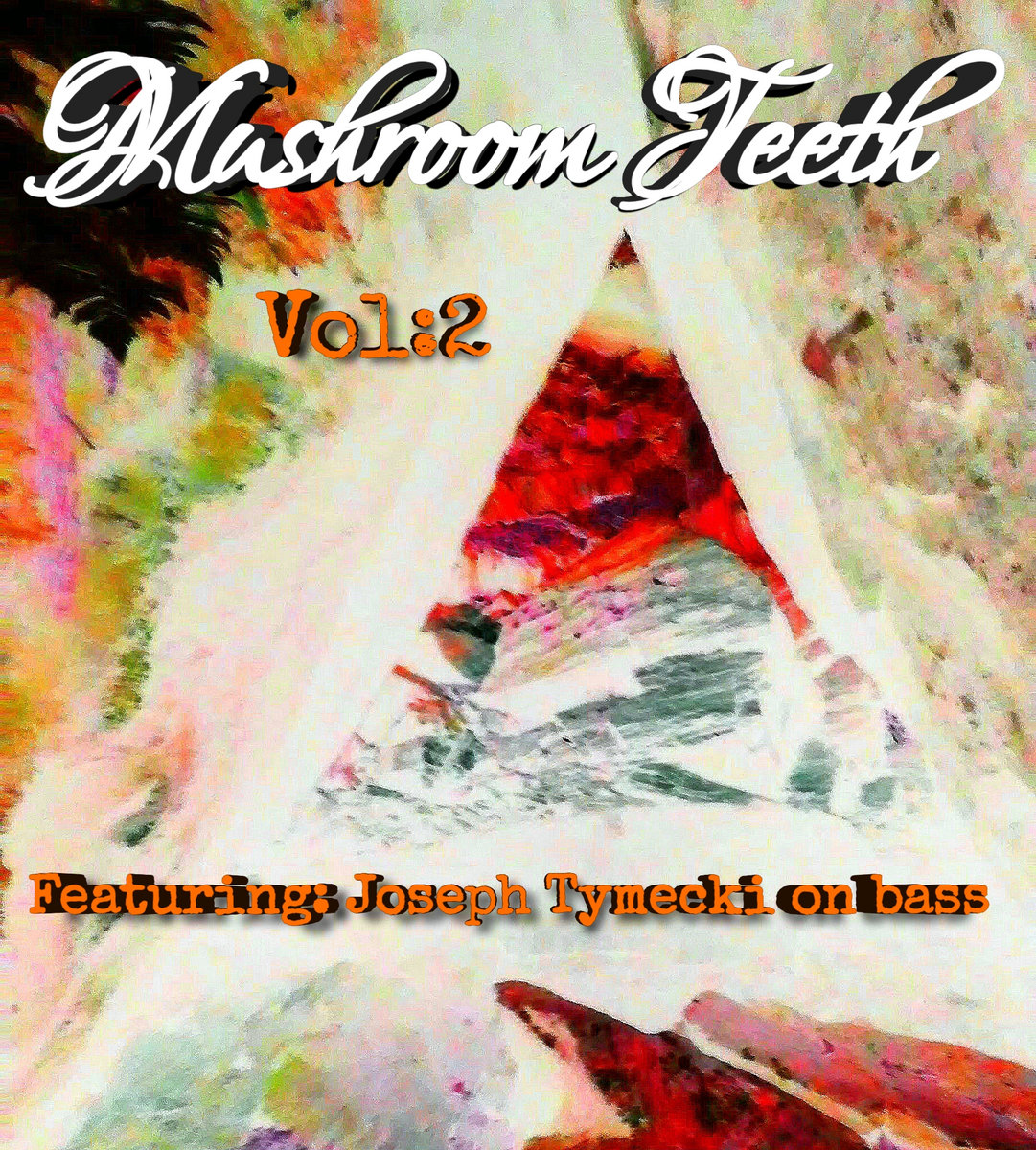 Mushroom Teeth Vol:2 | Mushroom Teeth | John Notaro