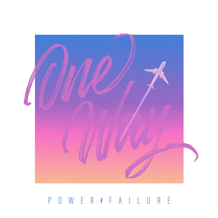 One Way | POWER FAILURE