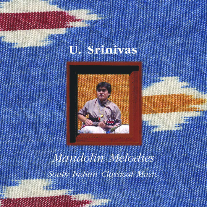MANDOLIN MELODIES | U.SRINIVAS (Carnatic mandolin) | INDIA CASSICAL STRINGS
