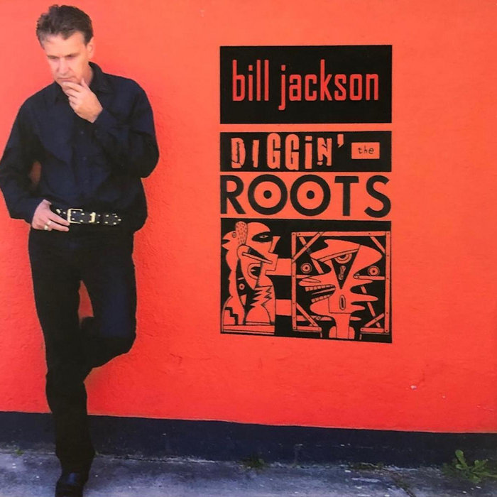 Diggin' the Roots (2006) | Bill Jackson